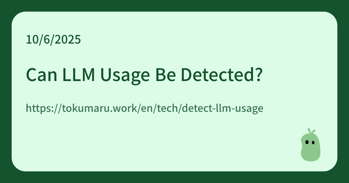 Can LLM Usage Be Detected? - So Tokumaru