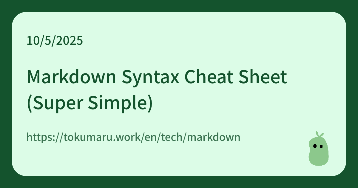 Markdown Syntax Cheat Sheet (Super Simple) - So Tokumaru
